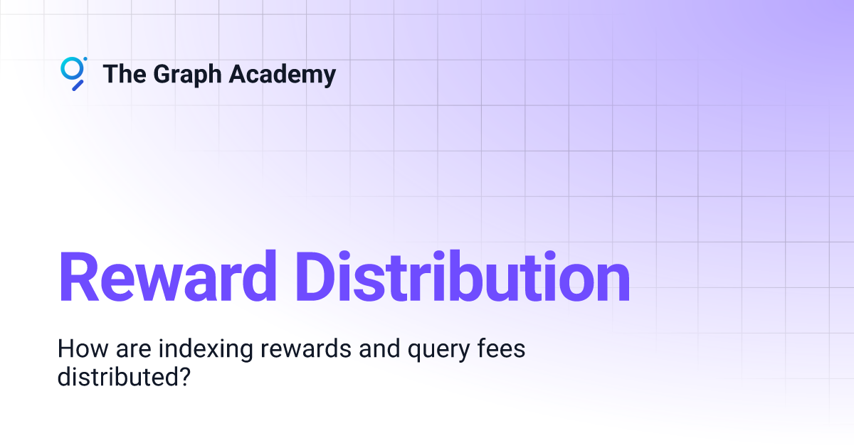 Reward Distribution | The Graph Academy