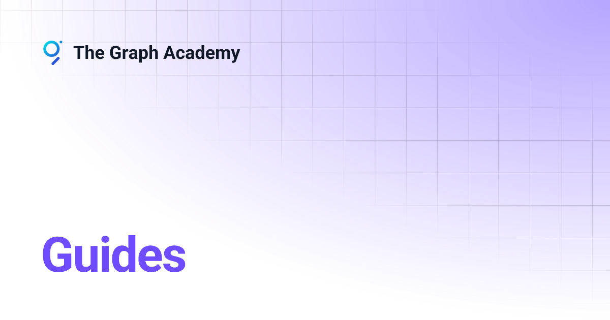 Guides | The Graph Academy