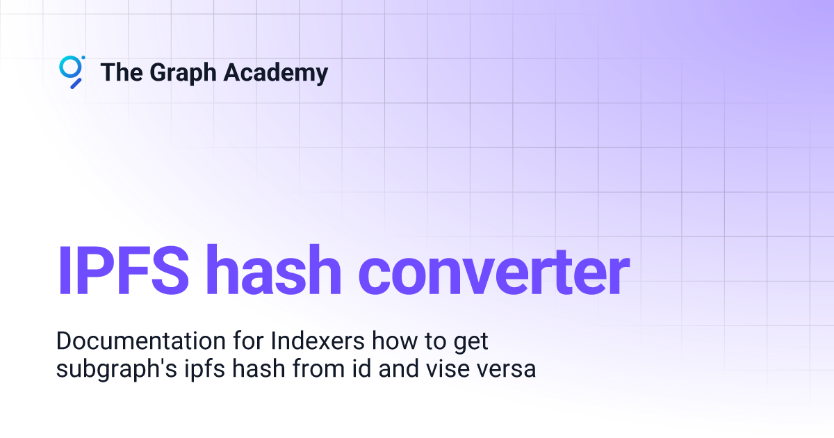 IPFS hash converter | The Graph Academy