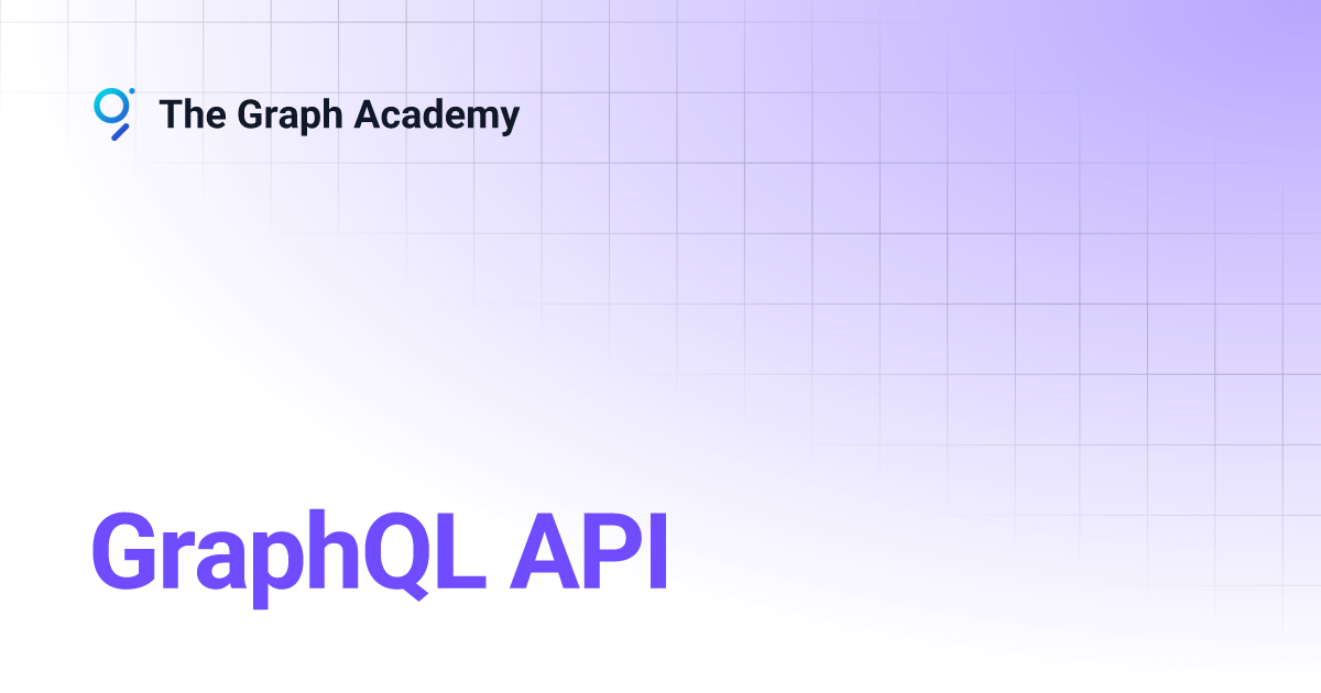 GraphQL API | The Graph Academy