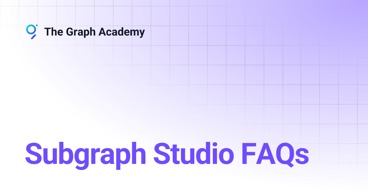 Subgraph Studio FAQs | The Graph Academy