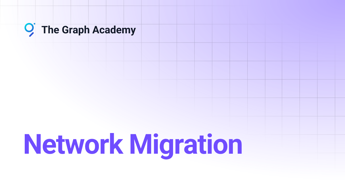 Network Migration | The Graph Academy