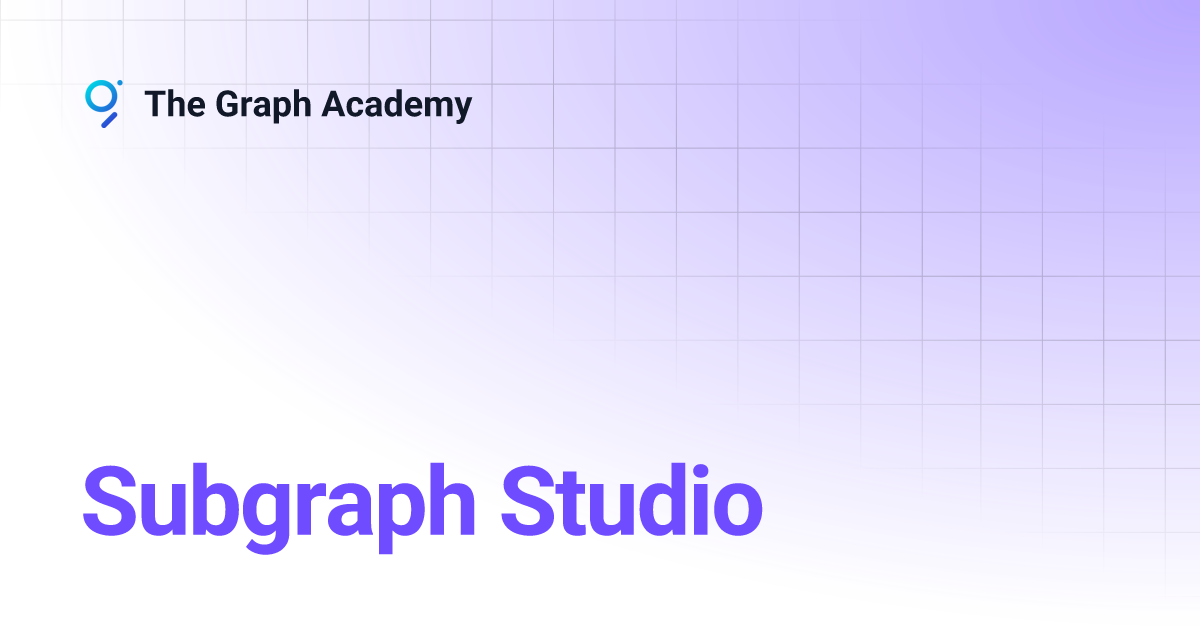 Subgraph Studio | The Graph Academy